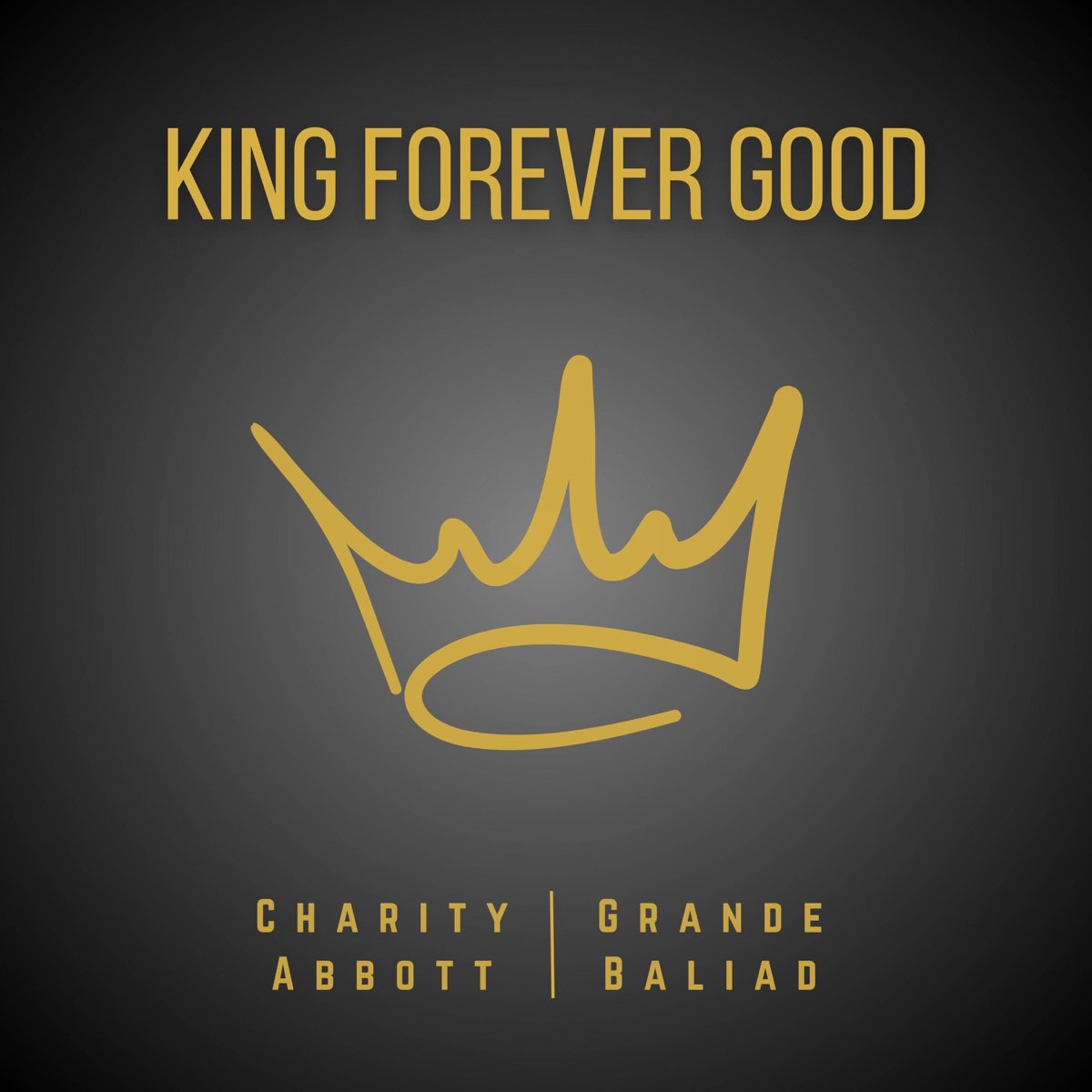 ‎King Forever Good - Single - Album by Charity Abbott & Grande Baliad ...