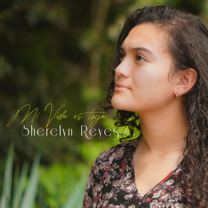 Mi Vida Es Tuya - Shérelyn Reyes: Song Lyrics, Music Videos & Concerts