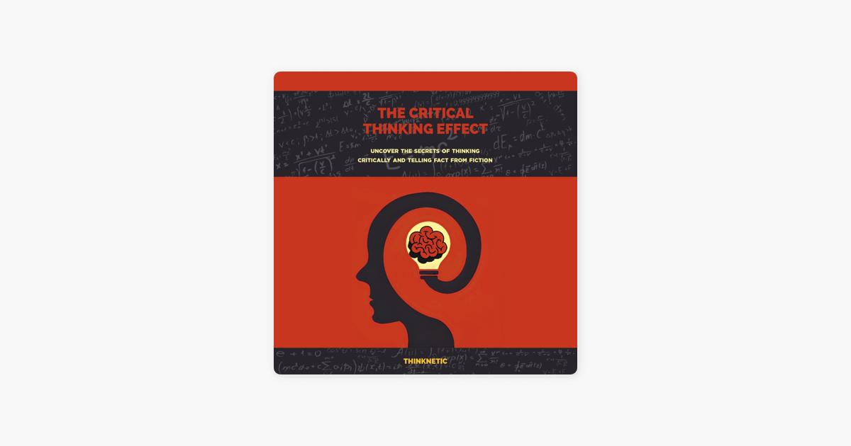 ‎The Critical Thinking Effect: Uncover the Secrets of Thinking ...