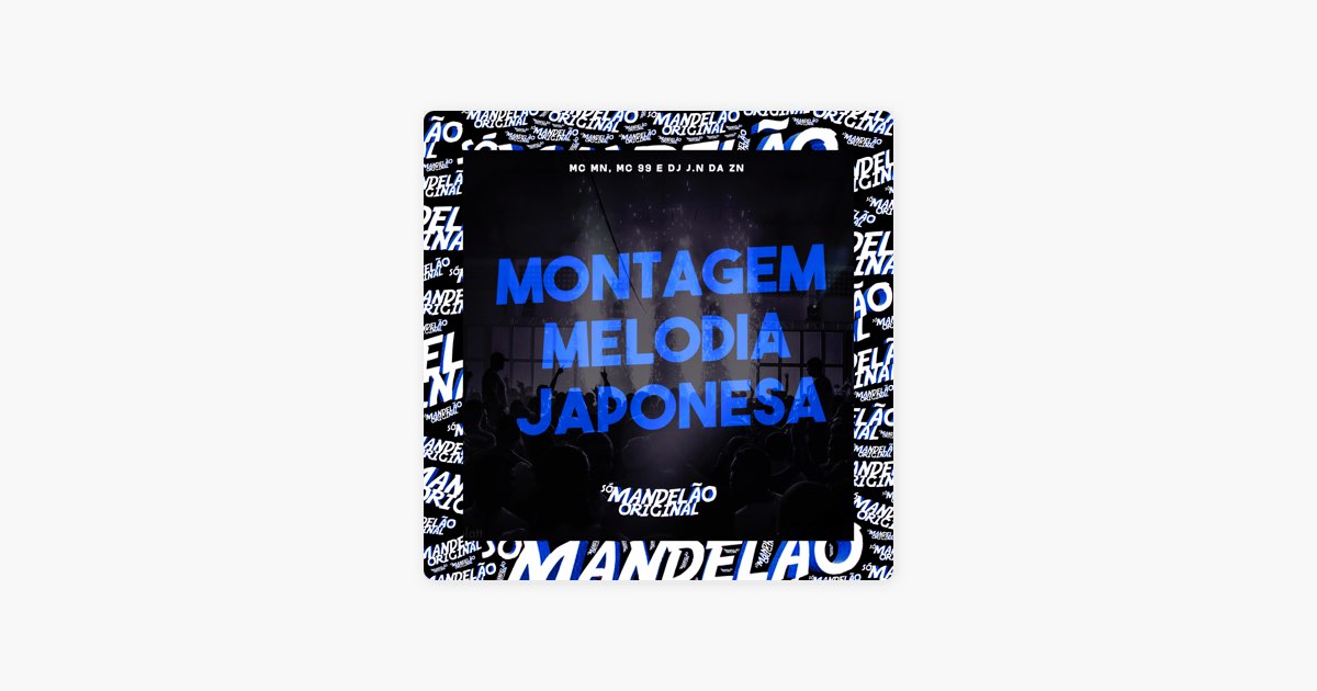 ‎Montagem Melodia Japonesa - Single - Mc 99, MC MN & DJ J.N DA ZNのアルバム ...