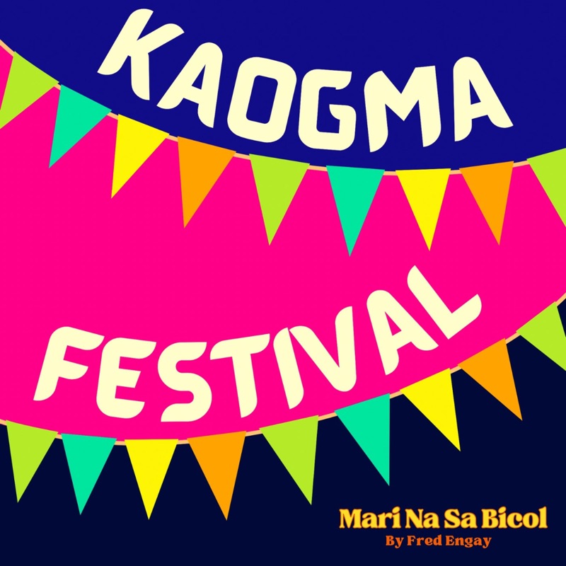Mari Na Sa Bicol - Kaogma Festival - Fred Engay: Song Lyrics, Music ...