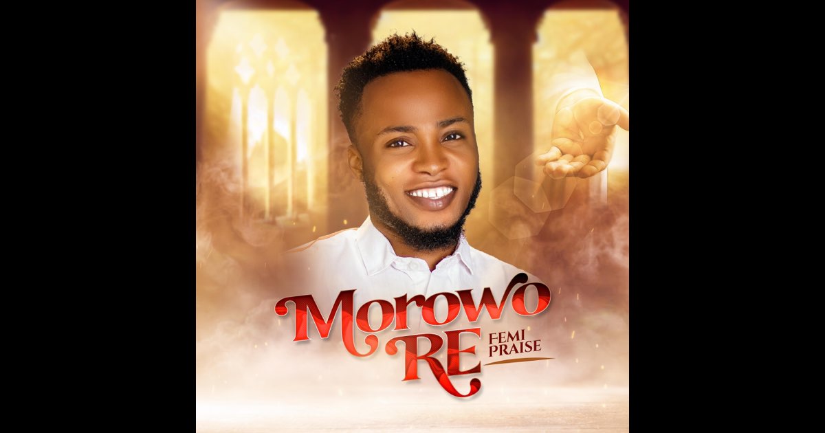 ‎Morowo Re - Single - Album by Femi Praise - Apple Music