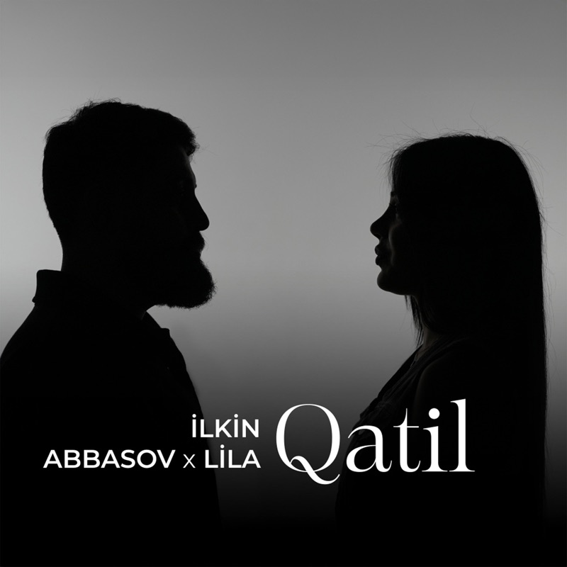 Qatil - İlkin Abbasov & Lila Hood: Song Lyrics, Music Videos & Concerts