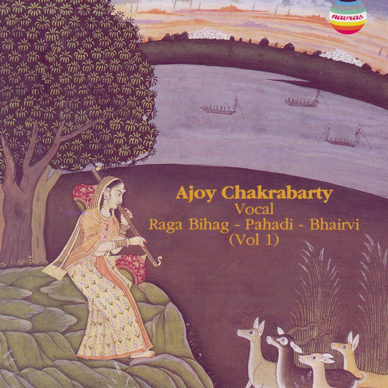 Raga Bihag (Khyal) - Ajoy Chakrabarty: Song Lyrics, Music Videos & Concerts