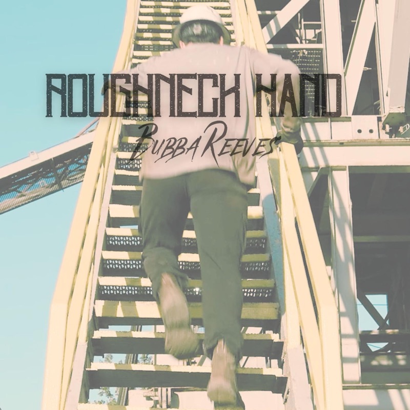 Roughneck Hand - Bubba Reeves: Song Lyrics, Music Videos & Concerts