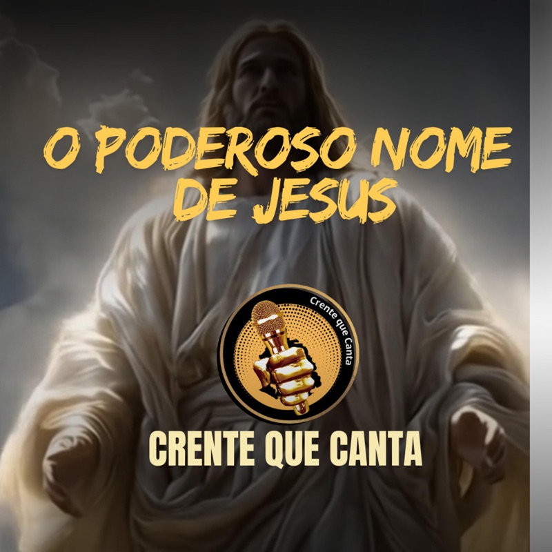 O NOME PODEROSO DE JESUS - CRENTE QUE CANTA: Song Lyrics, Music Videos ...