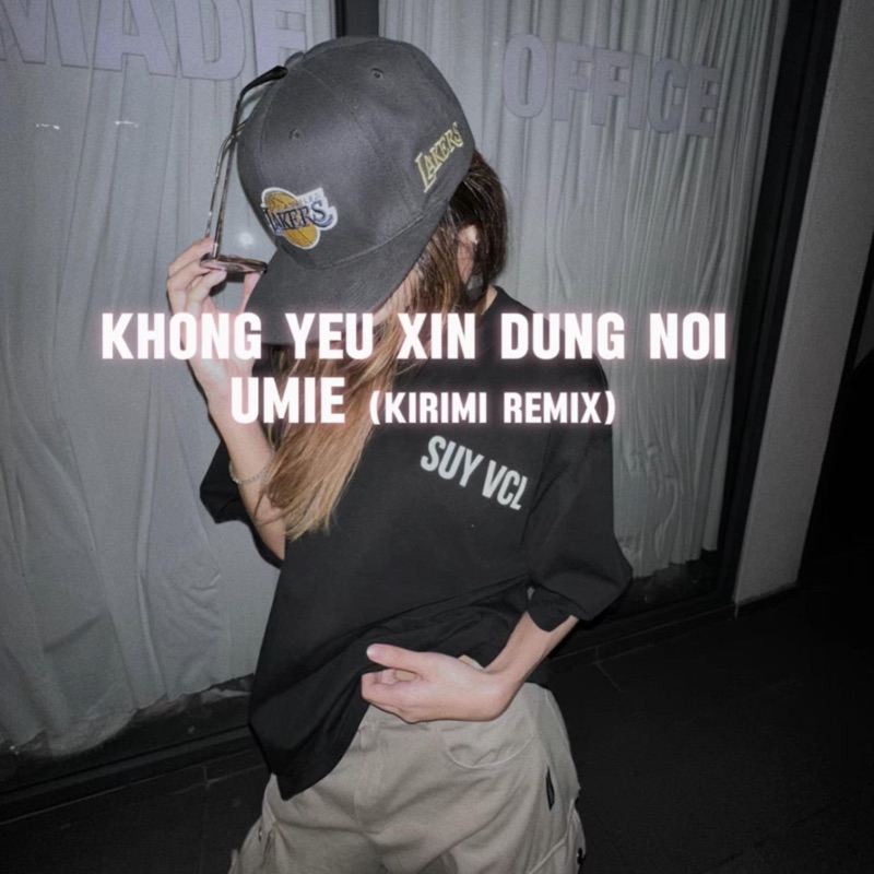 Không Yêu Xin Đừng Nói (Prod Kirimi Remix) - UMIE: Song Lyrics, Music Videos & Concerts