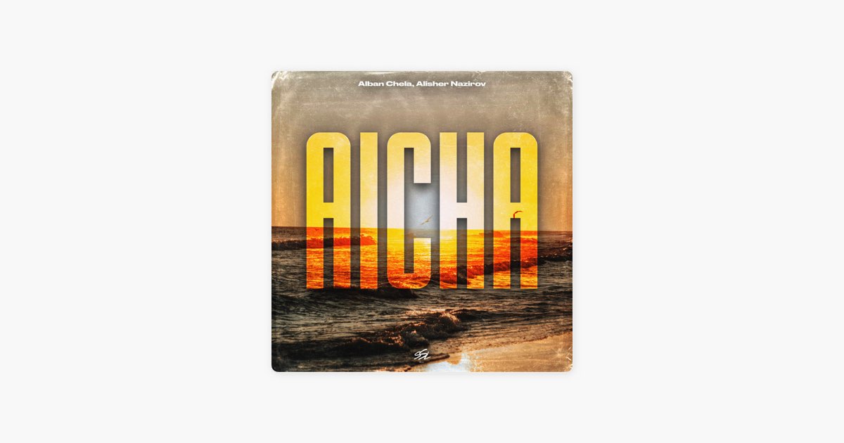 ‎Aicha – Song by Alban Chela & Alisher Nazirov – Apple Music