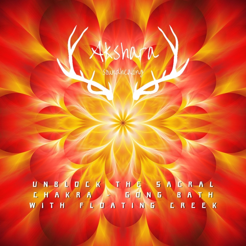 Unblock The Sacral Chakra (Gong Bath With Floating Creek) - Akshara ...