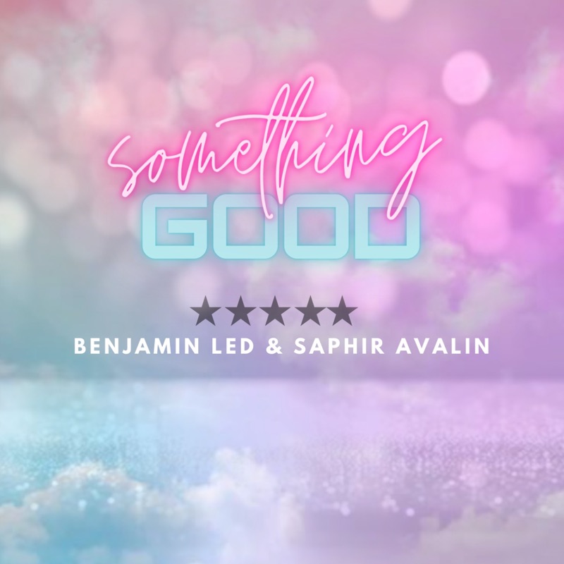Something Good - Benjamin Led & Saphir Avalin: Song Lyrics, Music ...