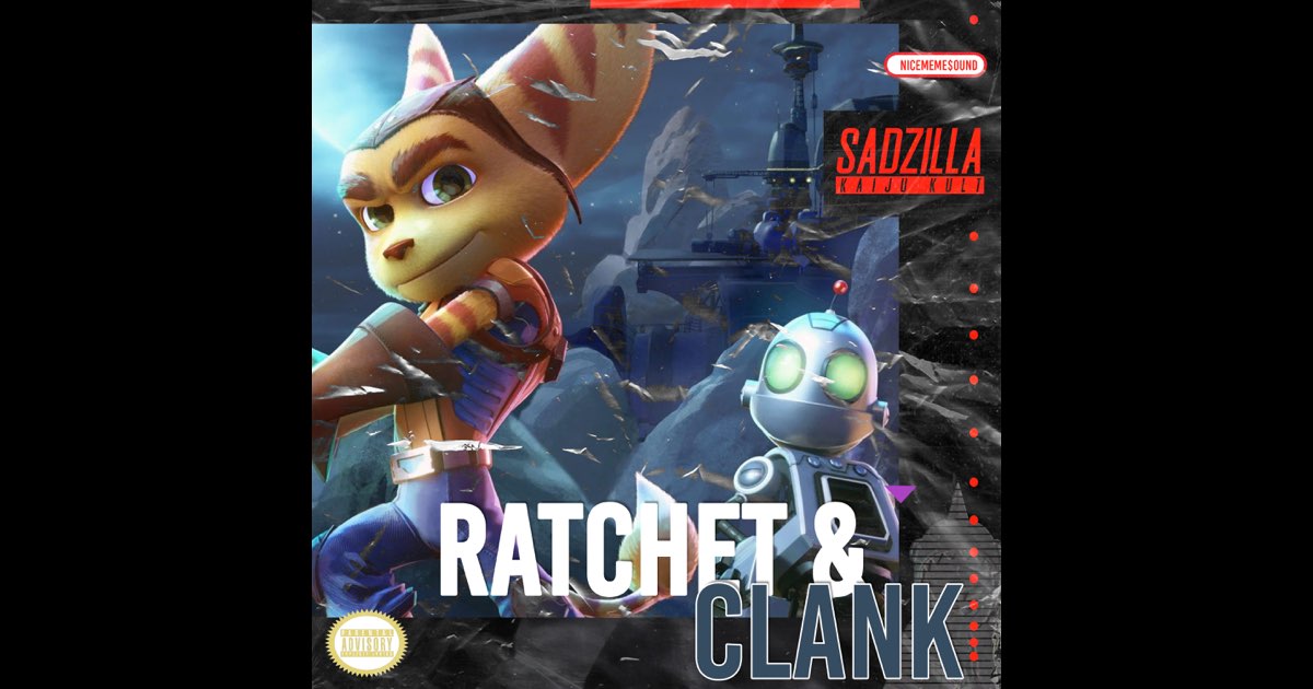 ‎RATCHET & CLANK - Single - Sadzilla, KAIJU KULT & NiceMeme$ound的專輯 ...