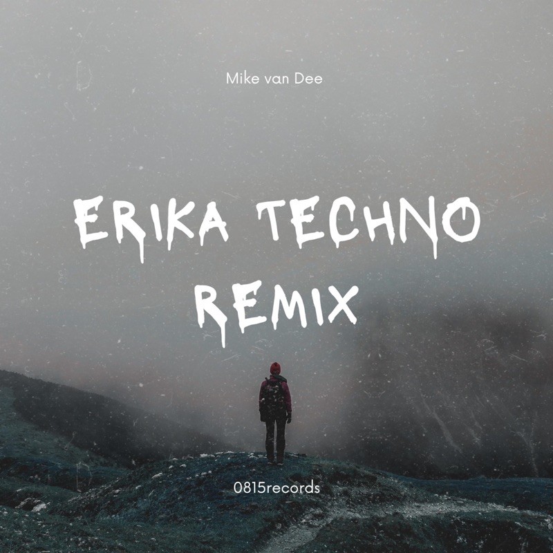 Erika (Techno edit) - Mike Van Dee: Song Lyrics, Music Videos & Concerts