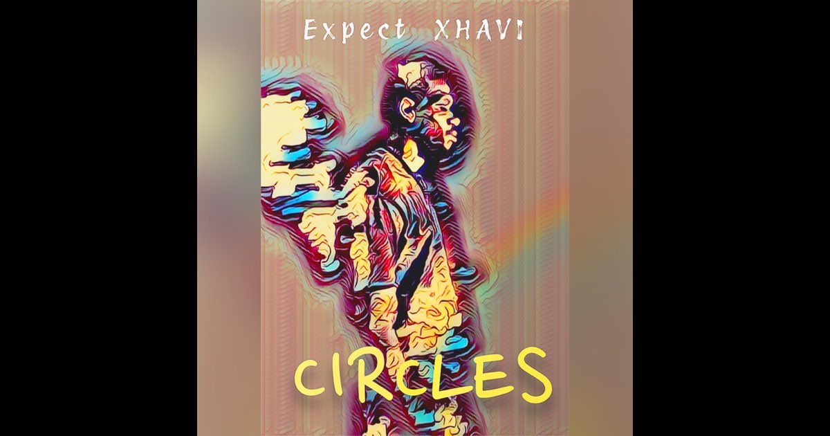 ‎Circles - Single - Album by Expect XHAVI - Apple Music