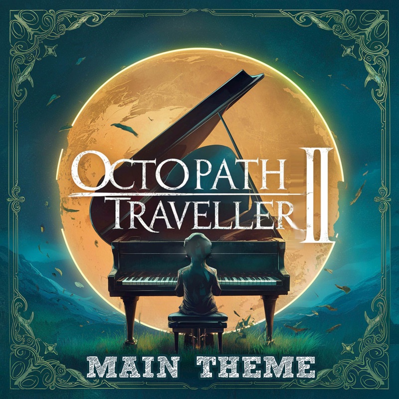Octopath Traveller II - Main Theme - Pablo Enver: Song Lyrics, Music ...