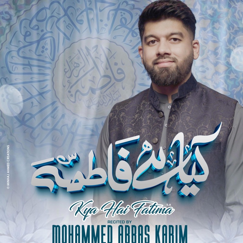Kya Hai Fatima - Mohammed Abbas Karim: Song Lyrics, Music Videos & Concerts