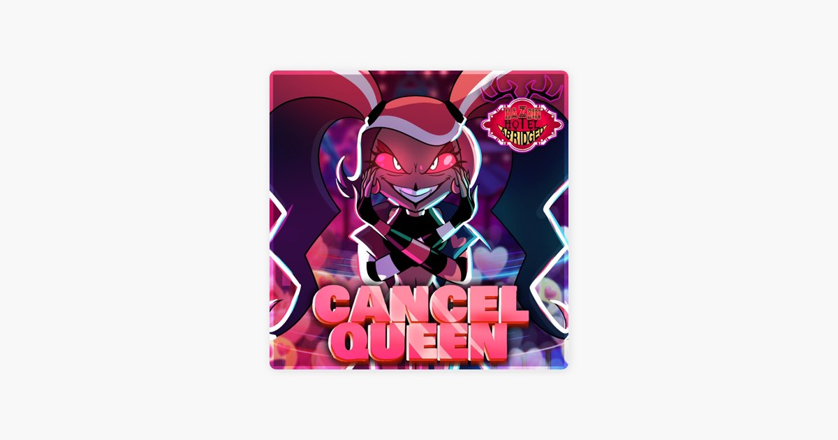 ‎Cancel Queen (Hazbin Hotel Abridged Original Soundtrack) (feat ...