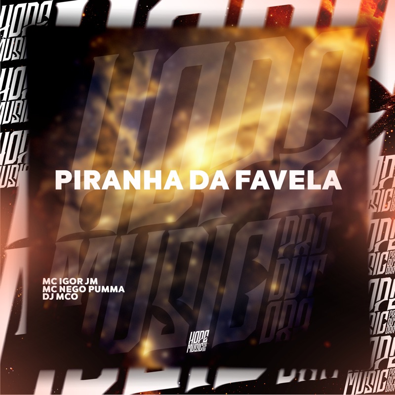 Piranha da Favela - Mc Igor Jm, DJ MCO & MC NEGO PUMMA: Song Lyrics, Music Videos & Concerts