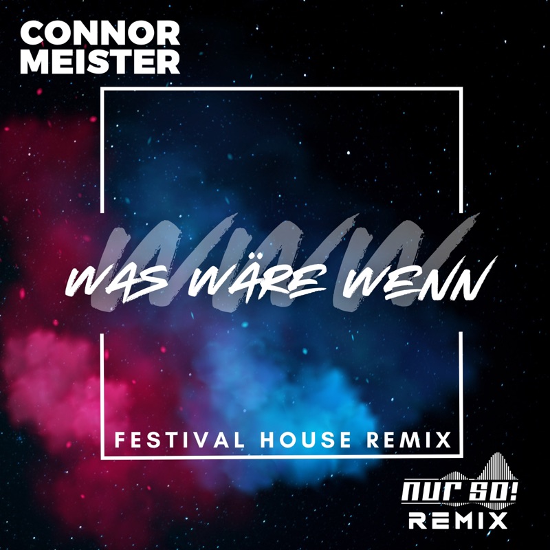 Was wäre wenn (Nur So! Festival House Remix) - CONNOR MEISTER: Song ...