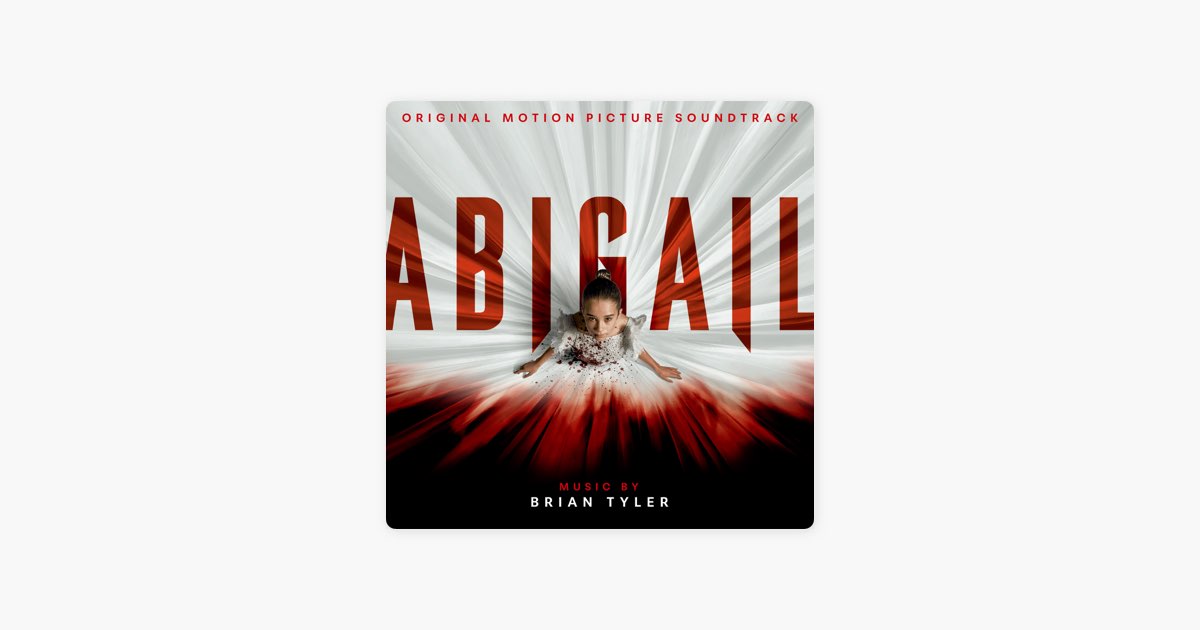 ‎Abigail (Original Motion Picture Soundtrack) - Album by Brian Tyler ...