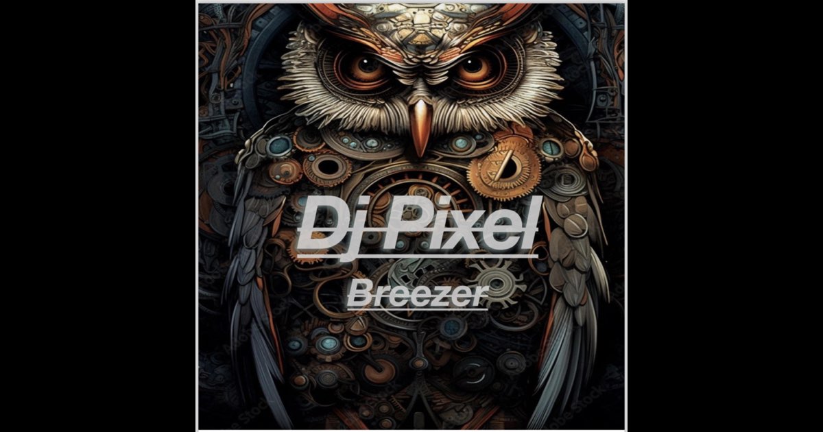 ‎Breezer - Single - Dj Pixel的專輯 - Apple Music