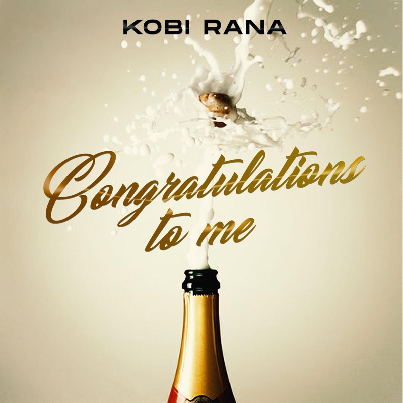 CONGRATULATIONS TO ME - Kobi Rana: Song Lyrics, Music Videos & Concerts