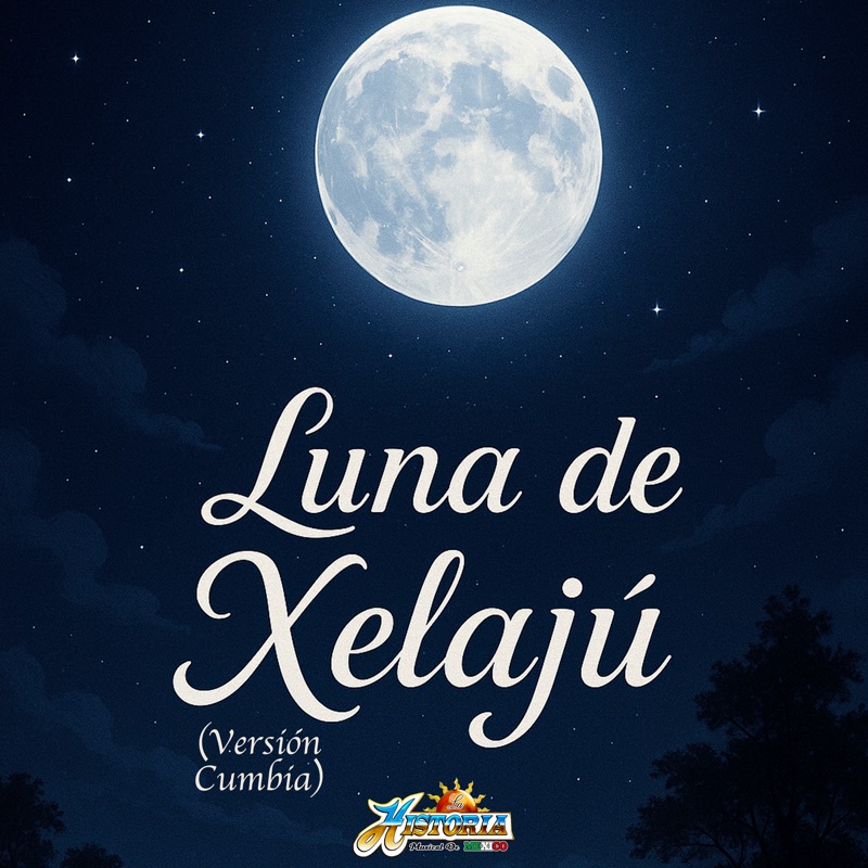 Luna De Xelajú Versión Cumbia La Historia Musical De Mexico Song
