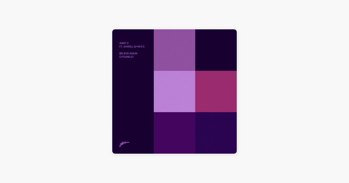 ‎Believe Again (I Found U) – Song by Andy C, Axwell & Max'C – Apple Music