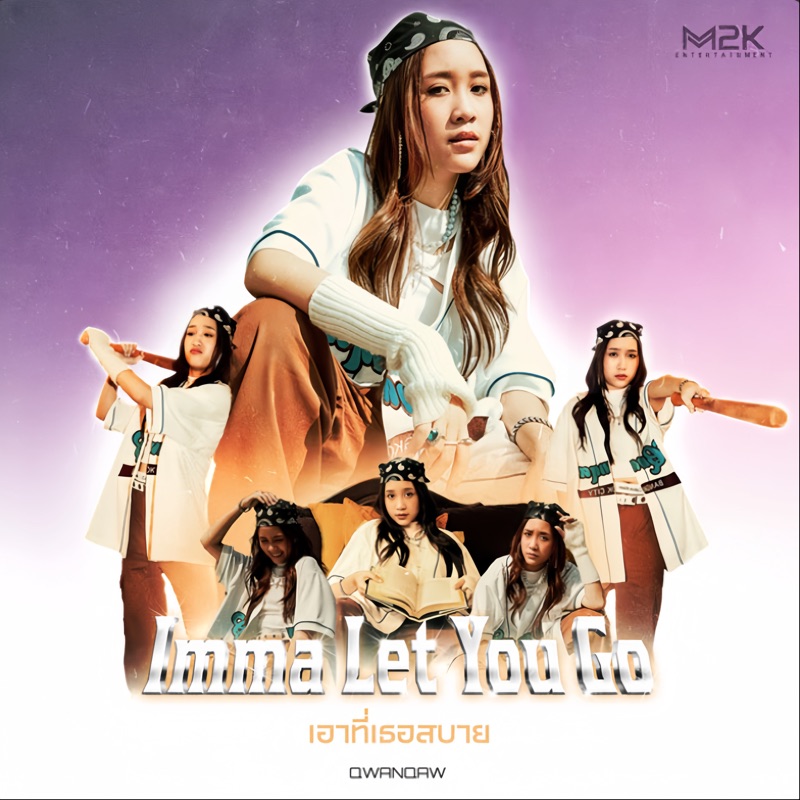 Imma Let You Go เอาที่เธอสบาย - QWANQAW: Song Lyrics, Music Videos ...