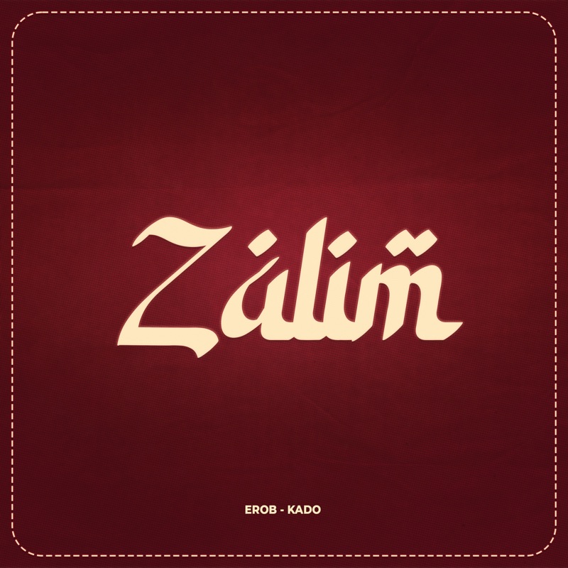 Zalim - EroB & kAdo: Song Lyrics, Music Videos & Concerts