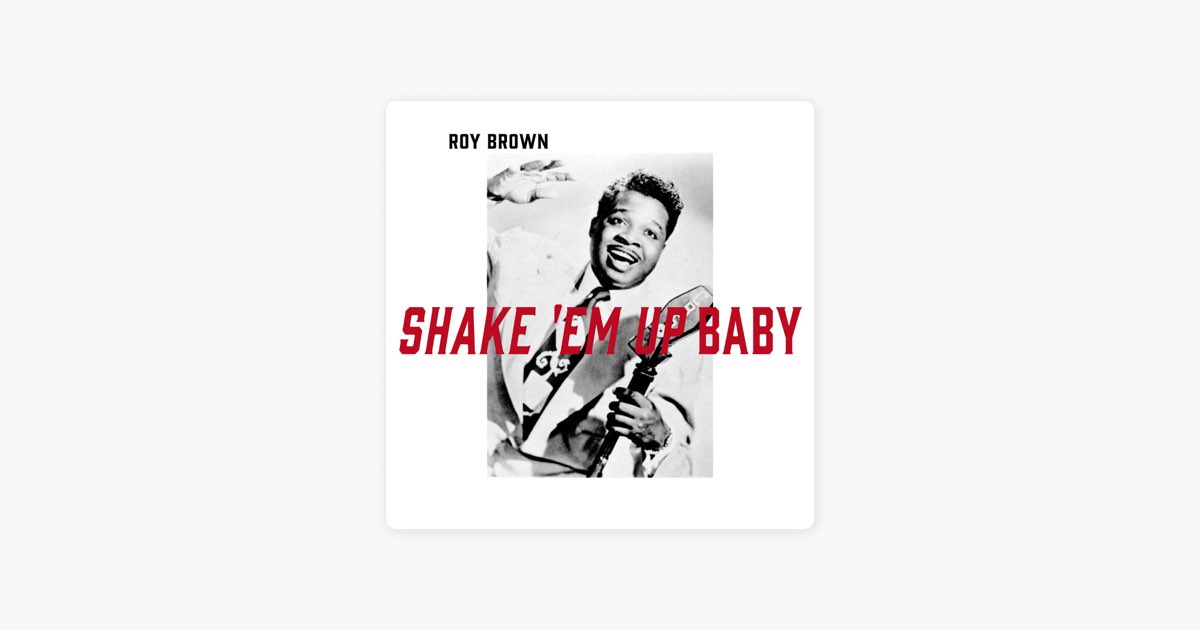 ‎Shake 'Em up Baby - Album by Roy Brown - Apple Music