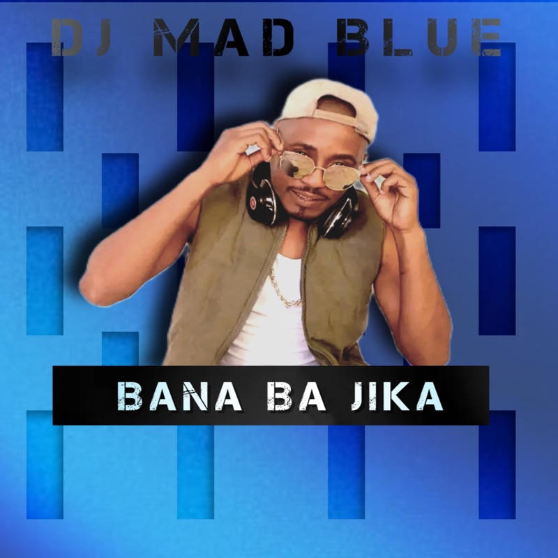 Bana Ba Jika - DJ Mad Blue: Song Lyrics, Music Videos & Concerts