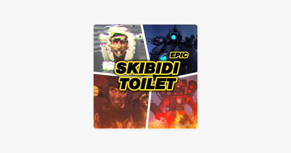 ‎Skibidi Toilet (EPIC VERSION) – Sang af Skibidi Toilet – Apple Music