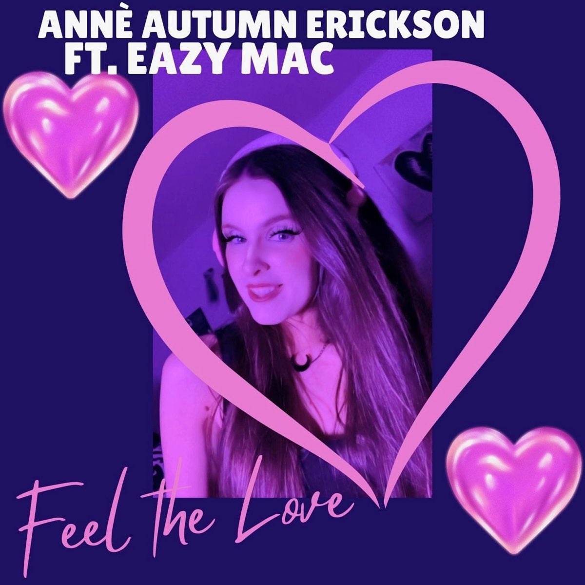 ‎Feel the Love (feat. Eazy Mac) - Single - Album by Annè Autumn Erickson - Apple Music