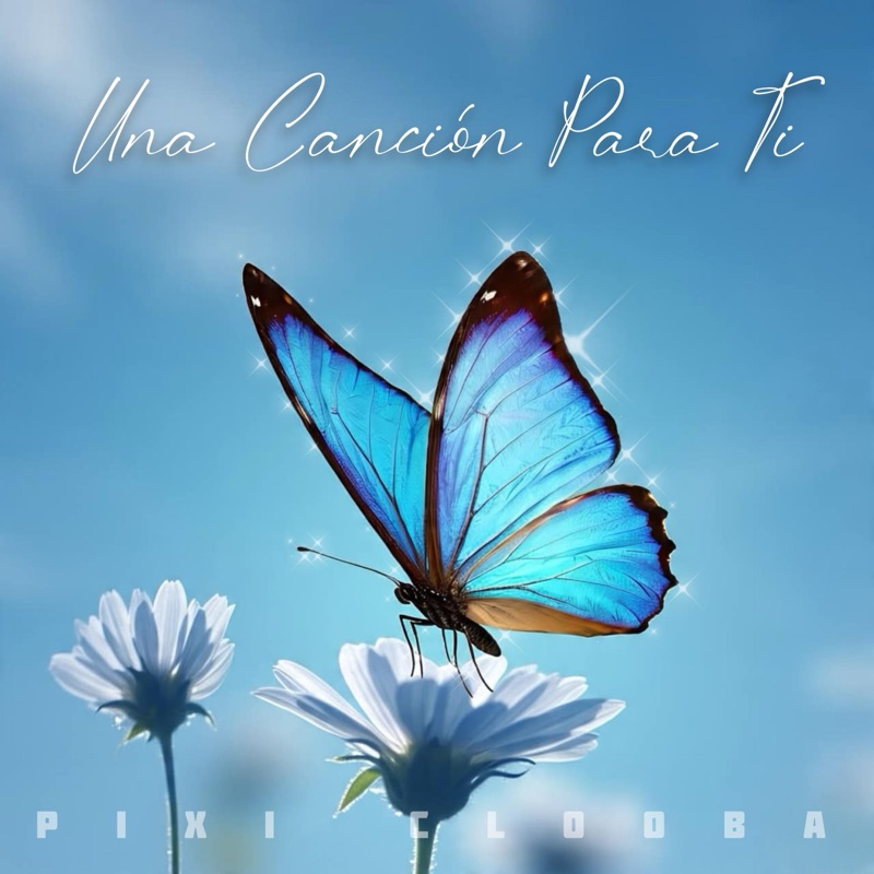 Una Canción Para Ti (Acústico) - Pixi Clooba: Song Lyrics, Music Videos ...
