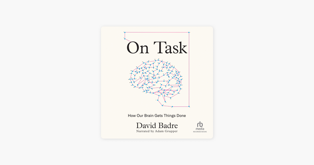 ‎On Task : How Our Brain Gets Things Done by David Badre on Apple Books