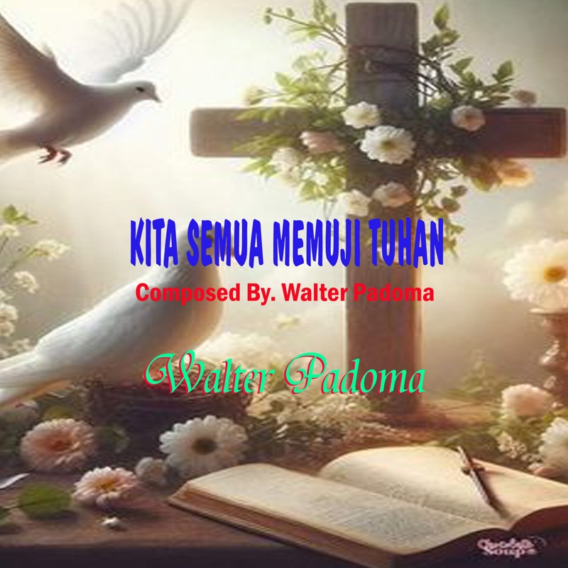 Kita Semua Memuji Tuhan (Berkat Rohani) - Walter Padoma: Song Lyrics ...