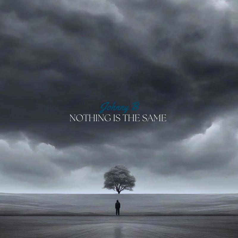 Nothing is the same - JohnnyB: Song Lyrics, Music Videos & Concerts