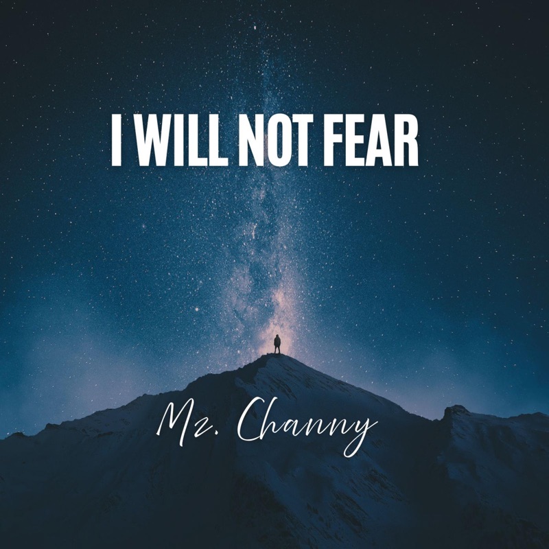 I Will Not Fear - Mz.Channy: Song Lyrics, Music Videos & Concerts