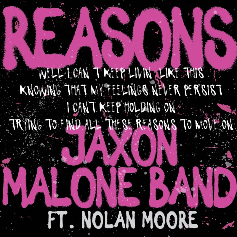 Reasons (feat. Nolan Moore) - Jaxon Malone Band: Song Lyrics, Music ...