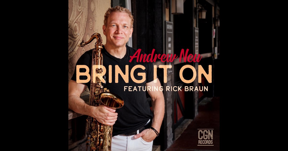 ‎Bring It On (feat. Rick Braun) - Single - Album by Andrew Neu - Apple ...