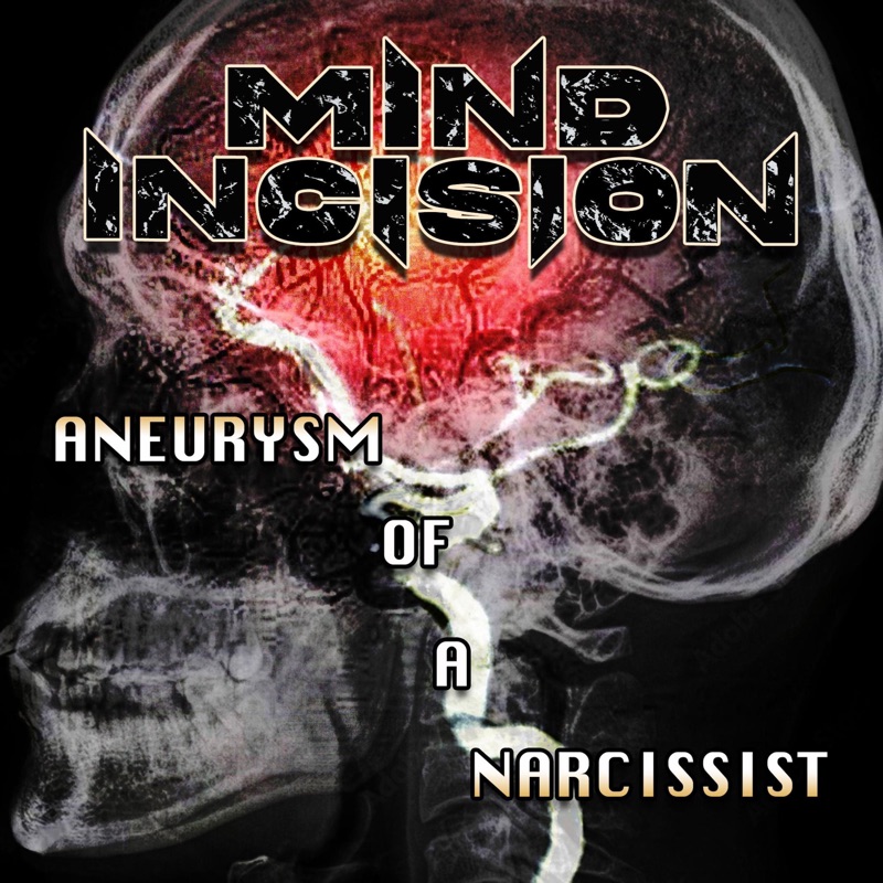 Aneurysm of a Narcissist - Mind Incision: Song Lyrics, Music Videos & Concerts