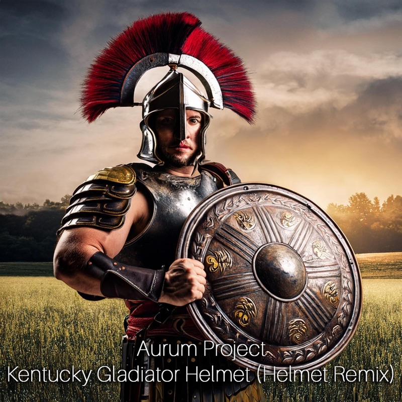 Kentucky Gladiator Helmet (Helmet Remix) - Aurum Project: Song Lyrics ...