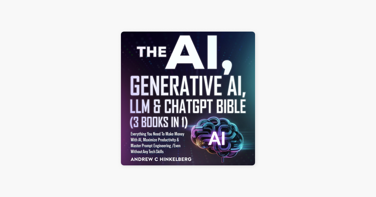 ‎The AI, Generative AI, LLM & ChatGPT Bible: Everything You Need to ...