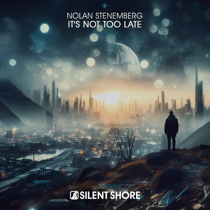 It's Not Too Late (Extended Mix) - Nolan Stenemberg: Song Lyrics, Music ...