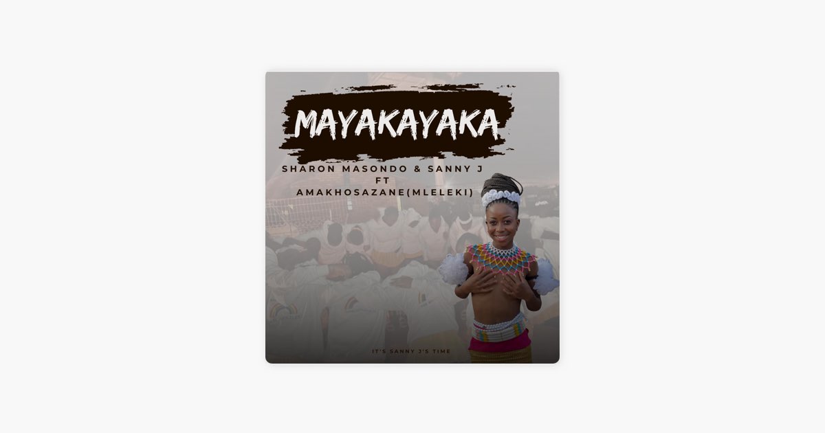 ‎Mayakayaka (feat. Sharon Masondo & Amakhosazane aseMleleki) - Single ...