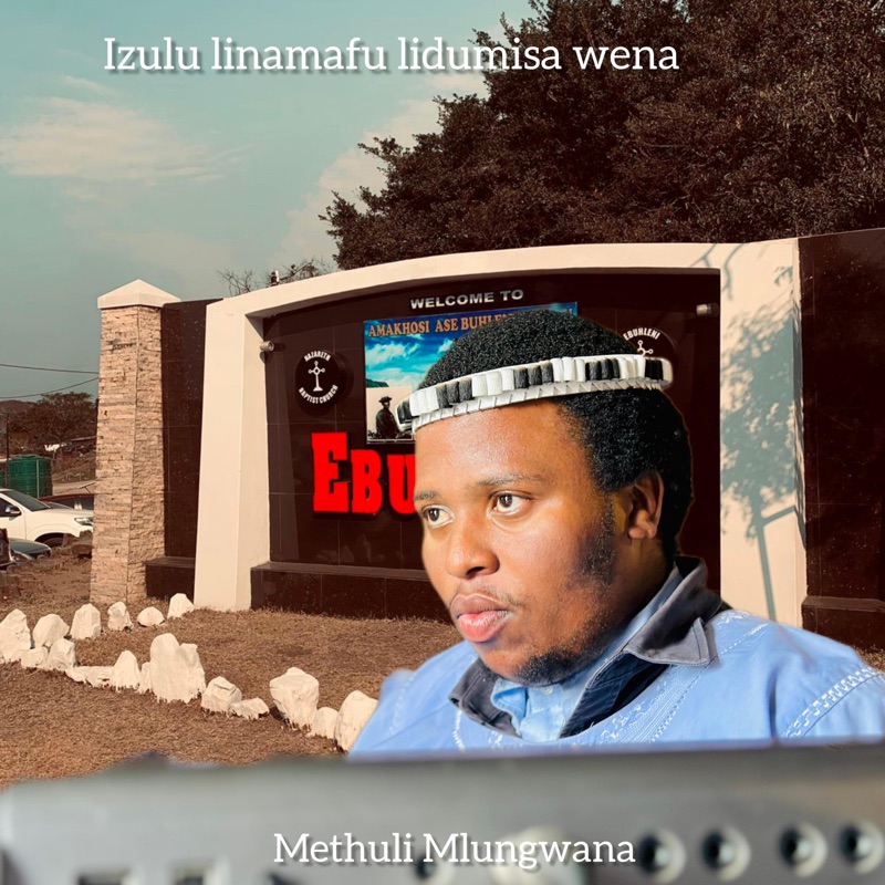 Izwi Lezulu 2024 - Methuli Mlungwana: Song Lyrics, Music Videos & Concerts