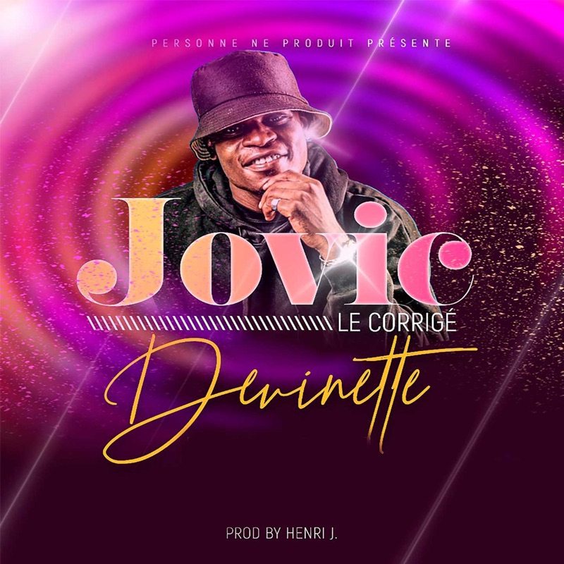 Devinette - Jovic Le Corrigé: Song Lyrics, Music Videos & Concerts