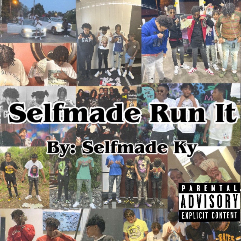 Selfmade Run It - Selfmade Ky: Song Lyrics, Music Videos & Concerts