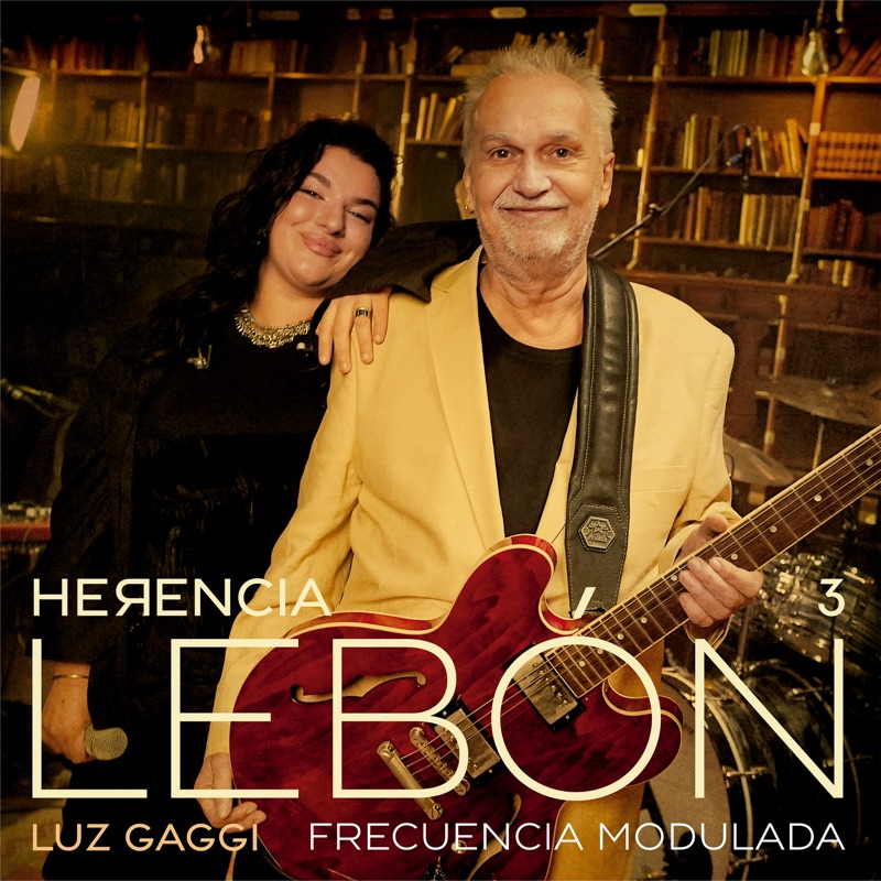 Frecuencia Modulada (Herencia Lebón) - David Lebón & Luz Gaggi: Song Lyrics, Music Videos & Concerts