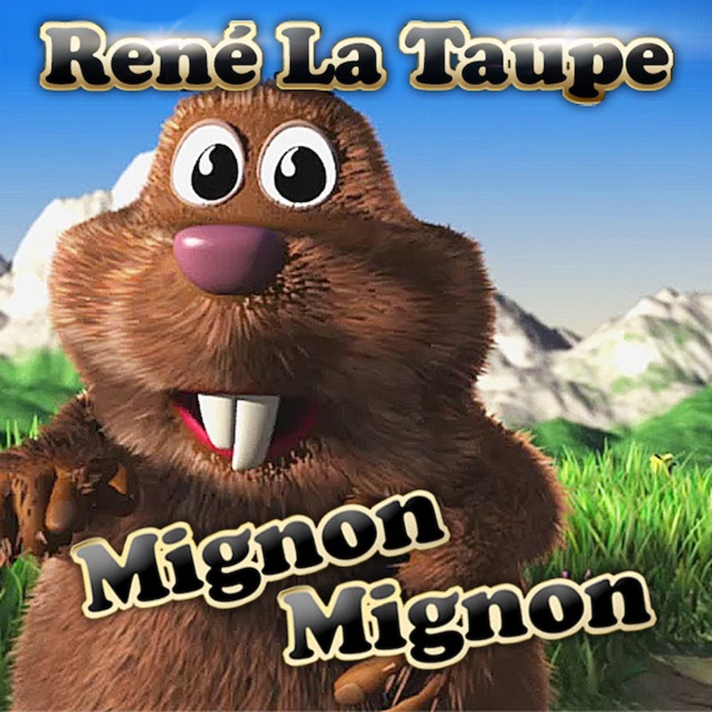 Mignon Mignon - René la Taupe: Song Lyrics, Music Videos & Concerts
